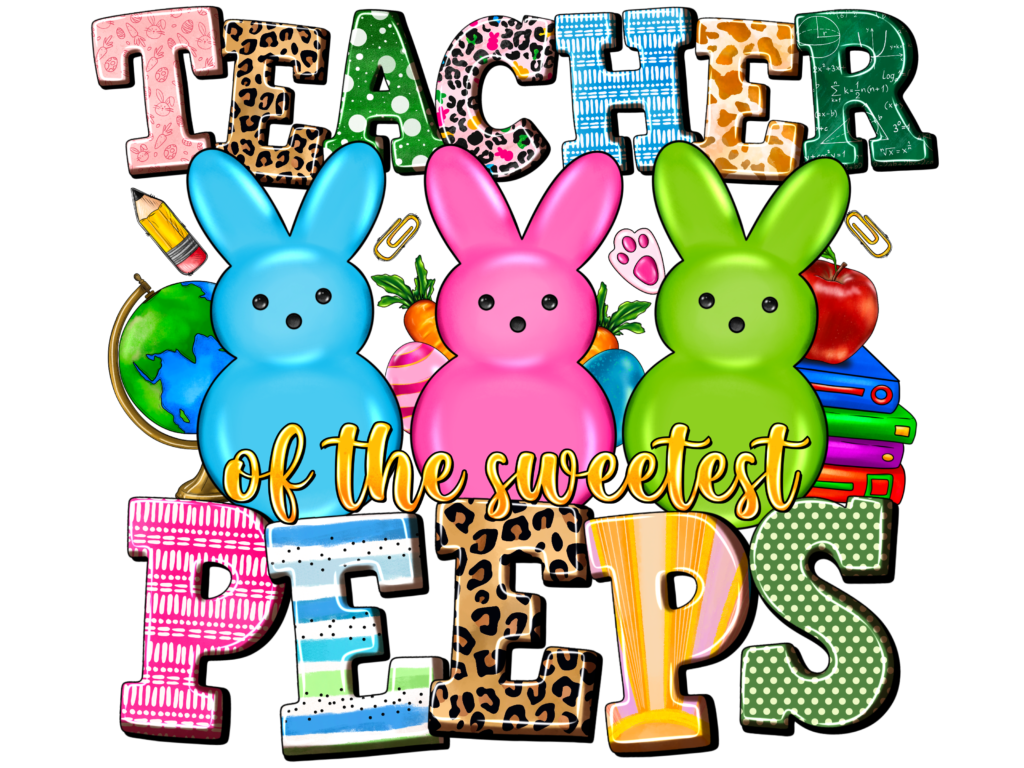 Teacher Of The Sweetest Peeps - DTF TRANSFER | UploadTransfers.com